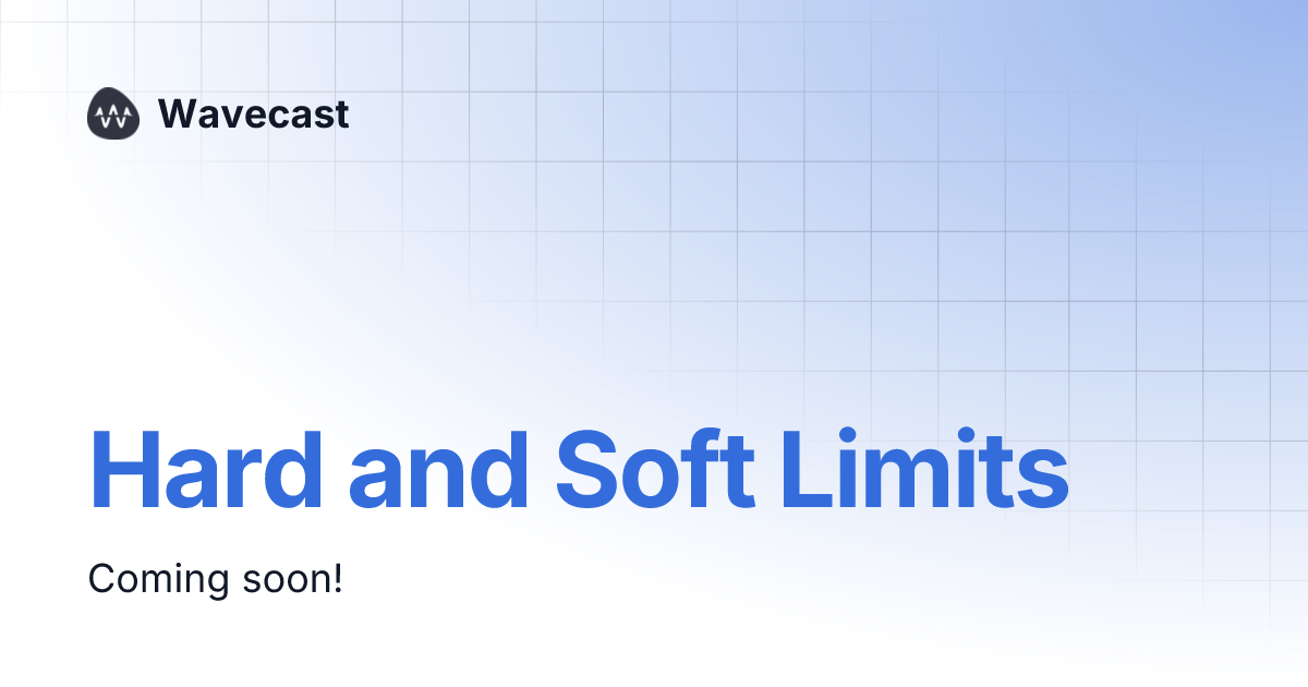 Hard and Soft Limits | Wavecast