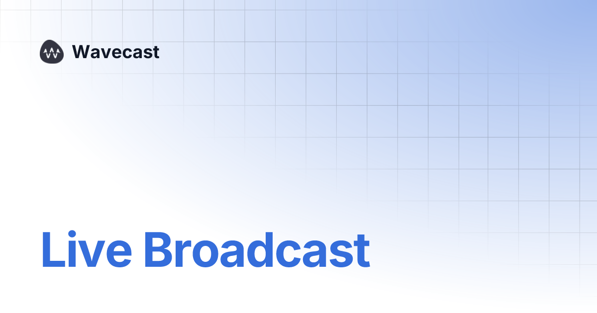 Live Broadcast | Wavecast