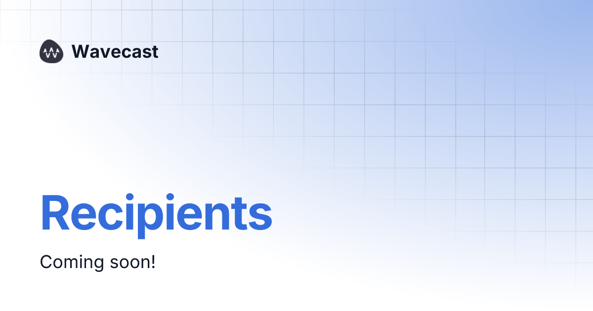 Recipients | Wavecast