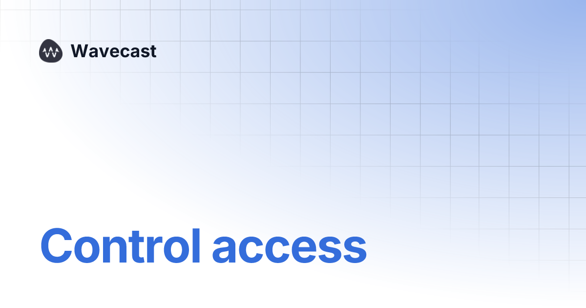 Control access | Wavecast