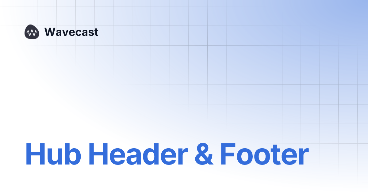Hub Header & Footer | Wavecast