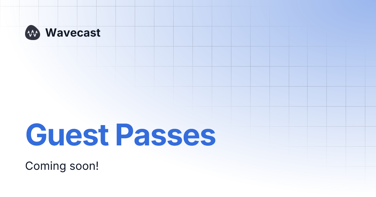 Guest Passes | Wavecast